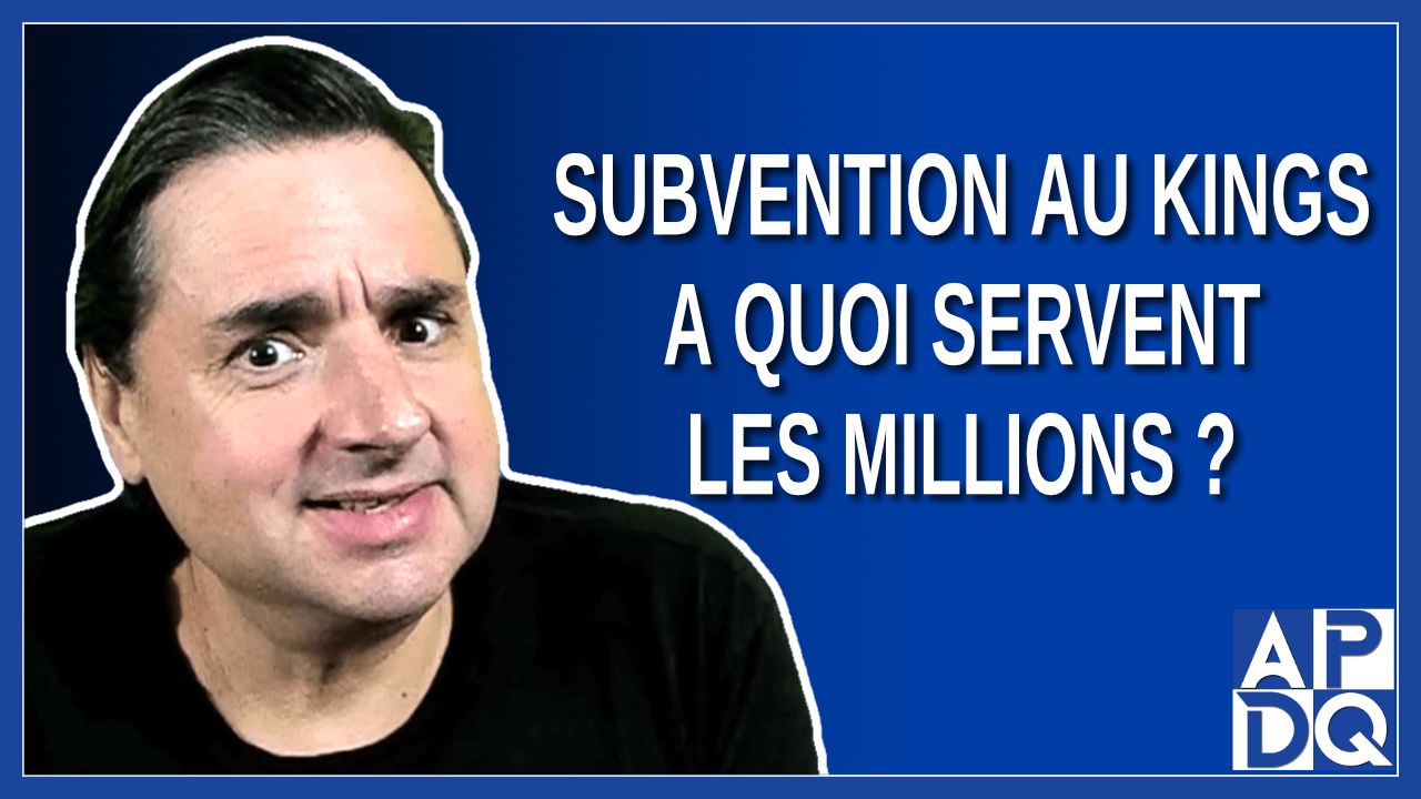 Subvention au Kings, à quoi servent les millions